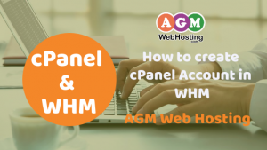 How to create cPanel account in WHM? AGM Web Hosting